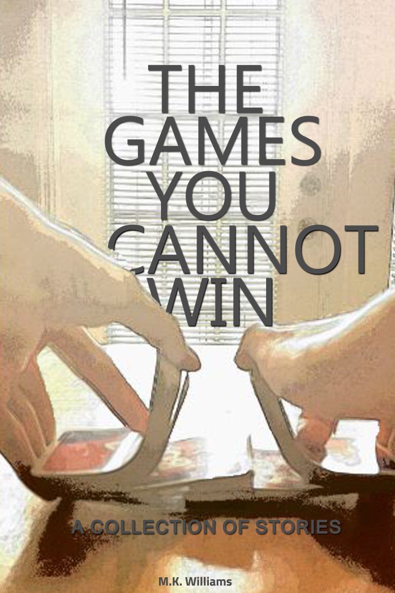 The Games You Cannot Win – MK Williams